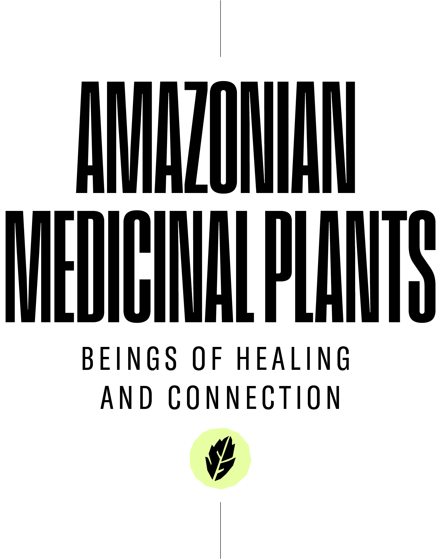 Amazonian Medicinal Plants: beings of healing and connection - Amazon ...